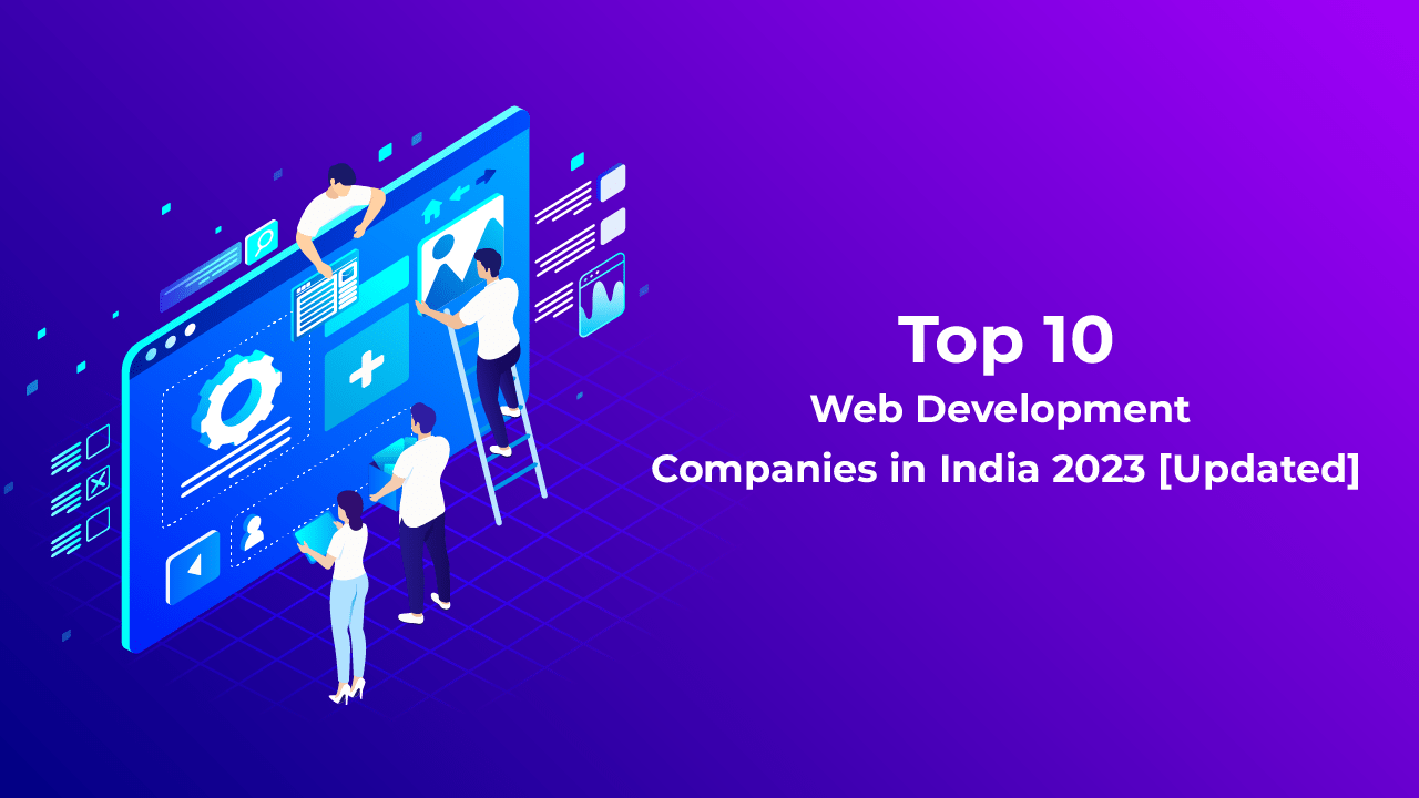 Best Web Development Companies In India - 2023 Updated List Best Web Development Companies In India - 2023 Updated List