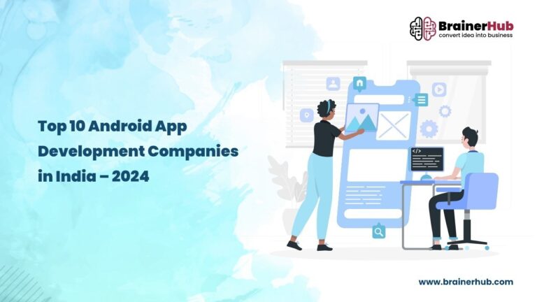 Top Android App Development Companies in India - 2024 [Rankings]